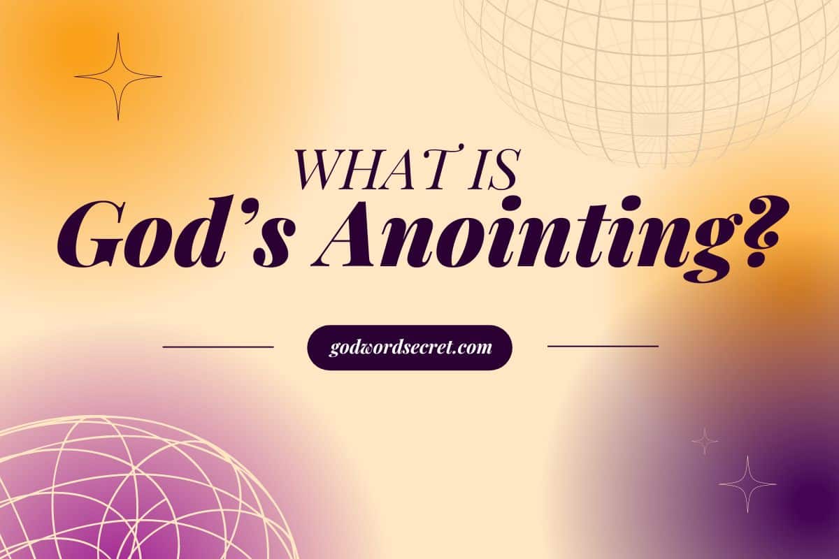 What Is God’s Anointing?