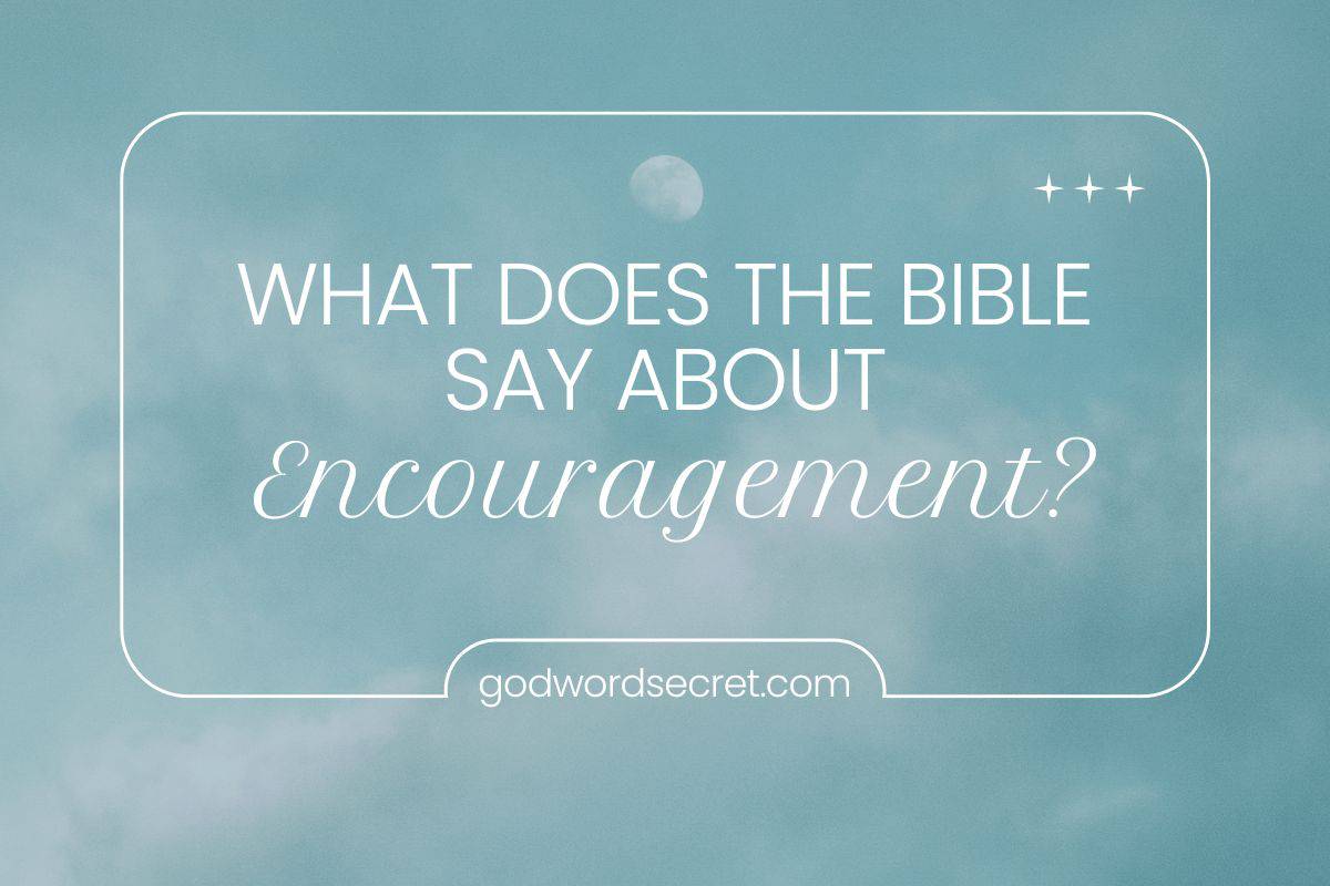 What Does The Bible Say About Encouragement