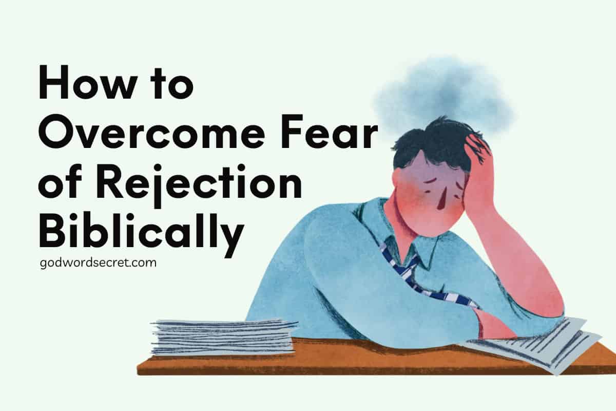 How to Overcome Fear of Rejection Biblically
