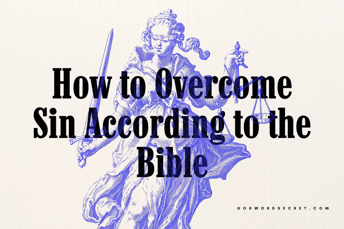 How To Overcome Sin According To The Bible