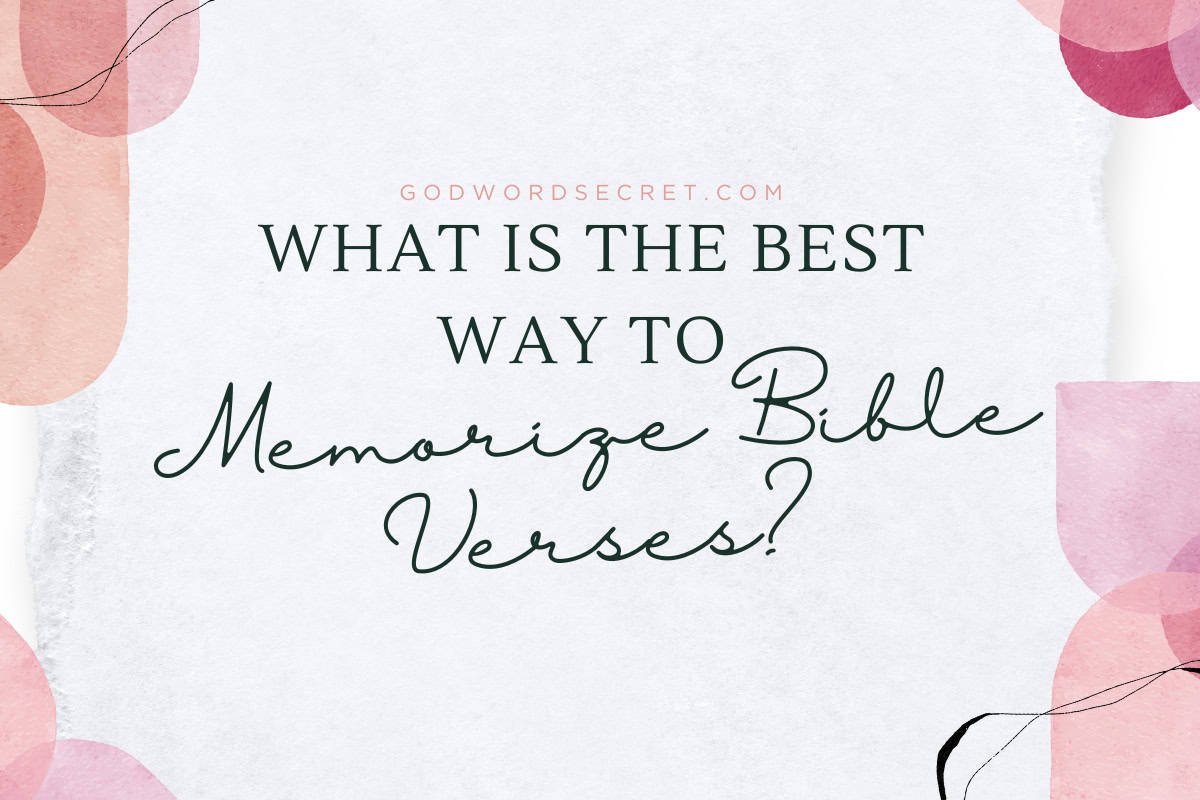 What Is The Best Way To Memorize Bible Verses?